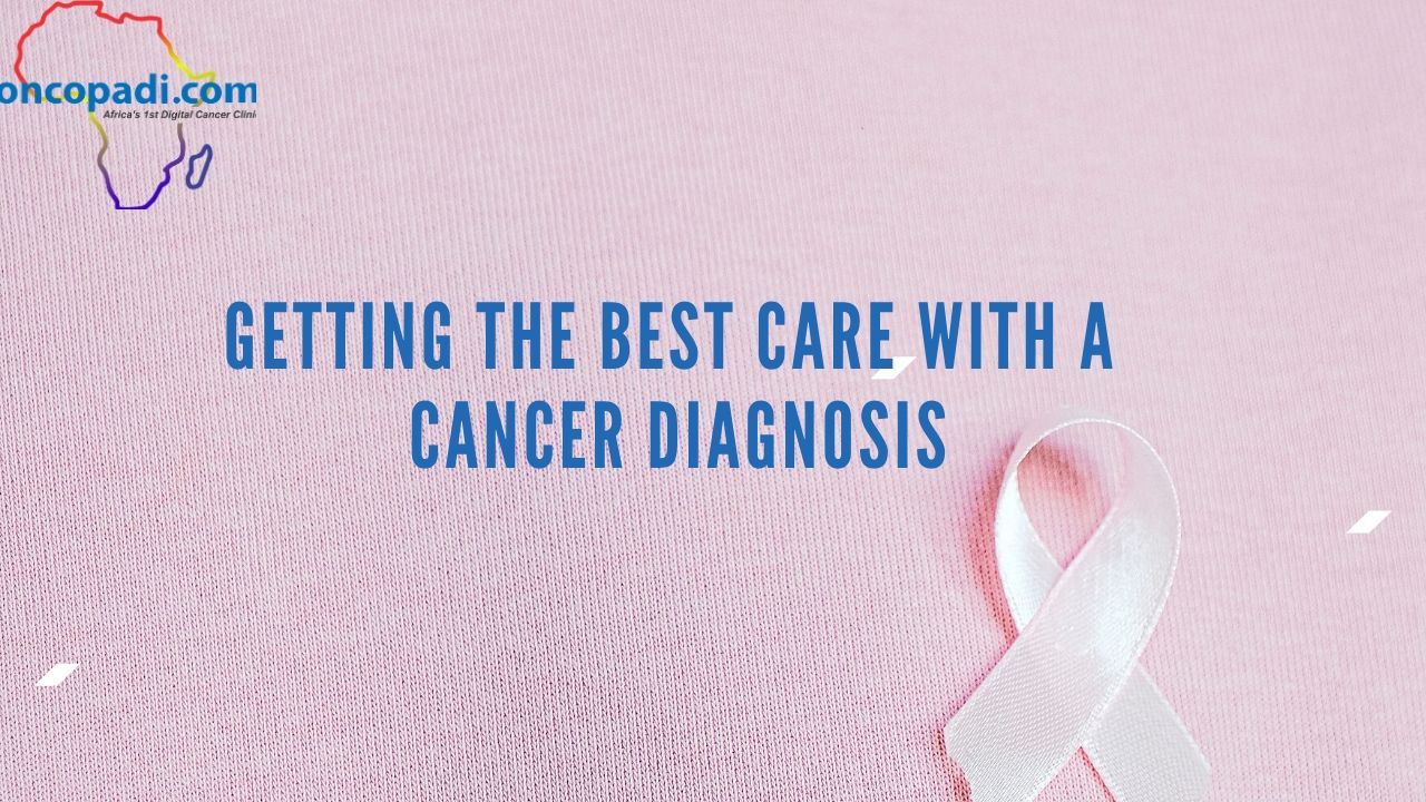 How to Get the Best Care when Diagnosed with Cancer – ONCOPADI
