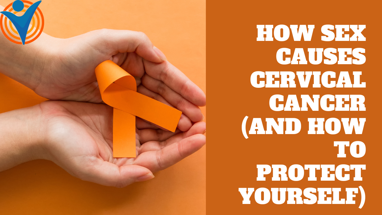How Sex Causes Cervical Cancer And How To Protect Yourself Oncopadi